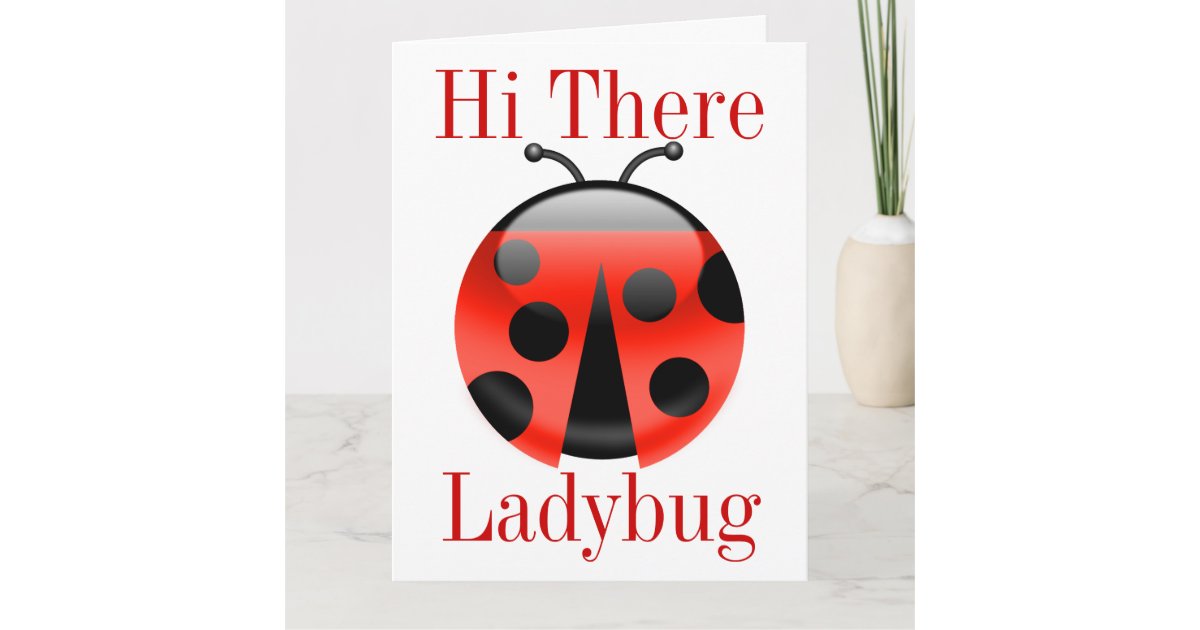 Hi There Ladybug BIG Greeting Card - SRF | Zazzle