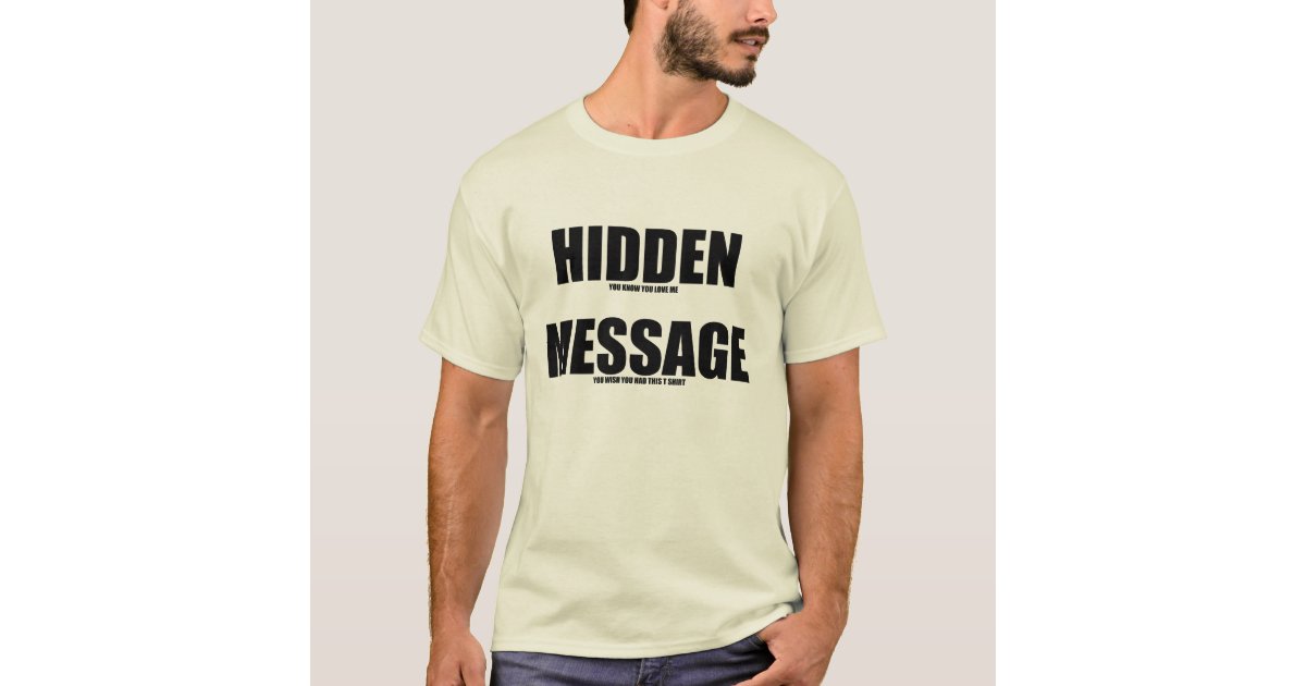 Hidden message t shirt | Zazzle