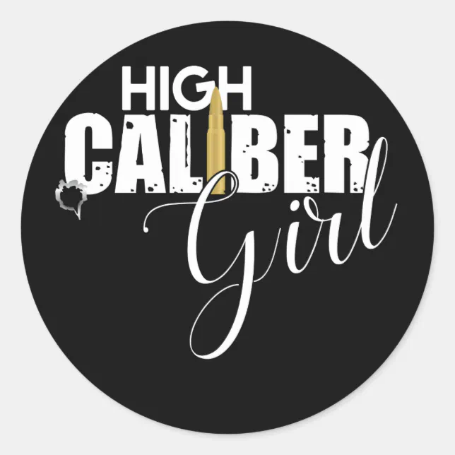 High Caliber Girl Lady Gun Lover Classic Round Sticker | Zazzle