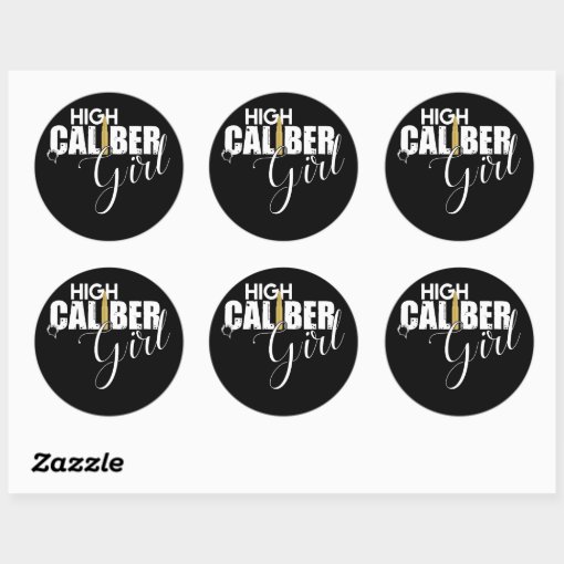 High Caliber Girl Lady Gun Lover Classic Round Sticker | Zazzle