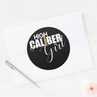 High Caliber Girl Lady Gun Lover Classic Round Sticker | Zazzle