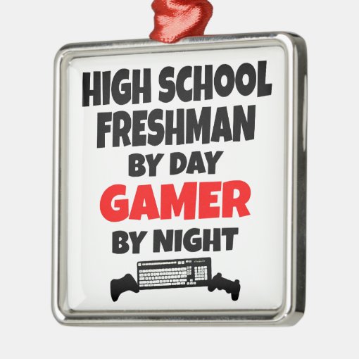 High School Freshman by Day Gamer by Night Metal Ornament | Zazzle