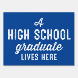 High School graduate blue graduation yard Sign | Zazzle
