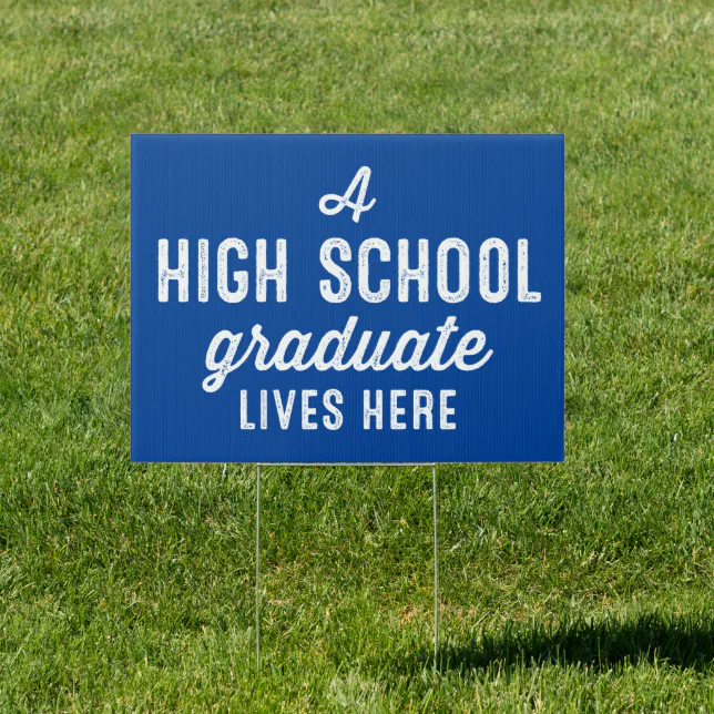 High School graduate blue graduation yard Sign | Zazzle