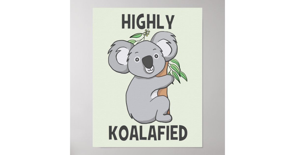 Highly Koalafied Koala Poster | Zazzle