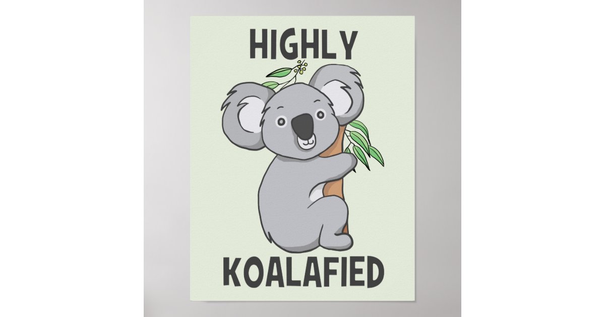Highly Koalafied Koala Poster | Zazzle