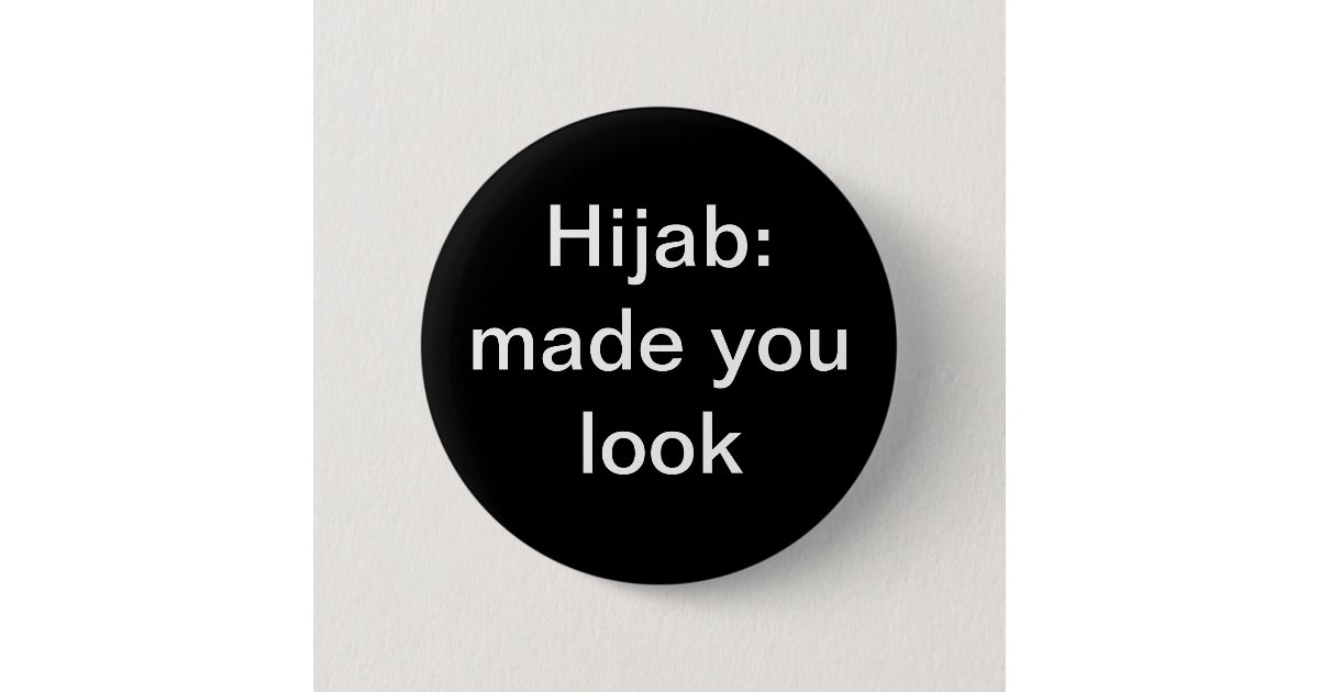 Hijab: Made You Look Button | Zazzle