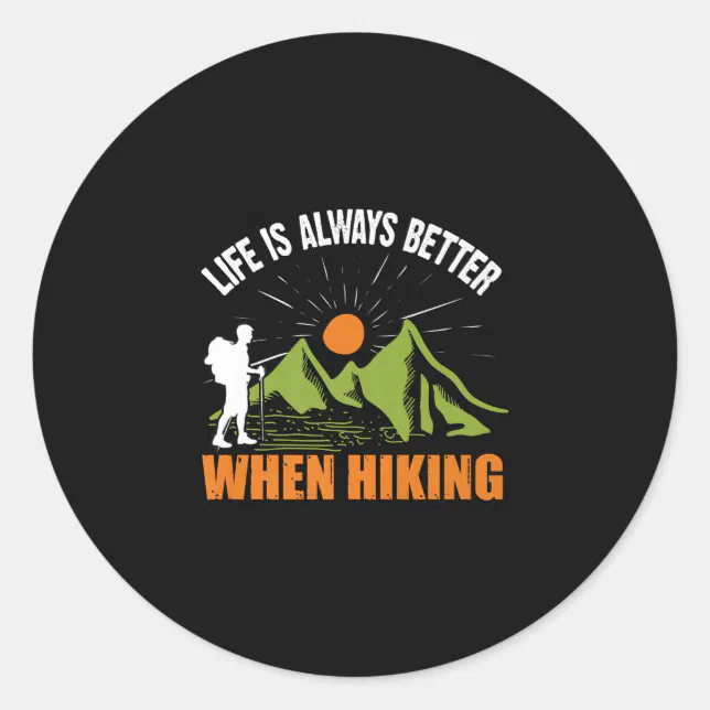 Hiking Life Better Vacation Hike Mountain Graphic Classic Round Sticker ...