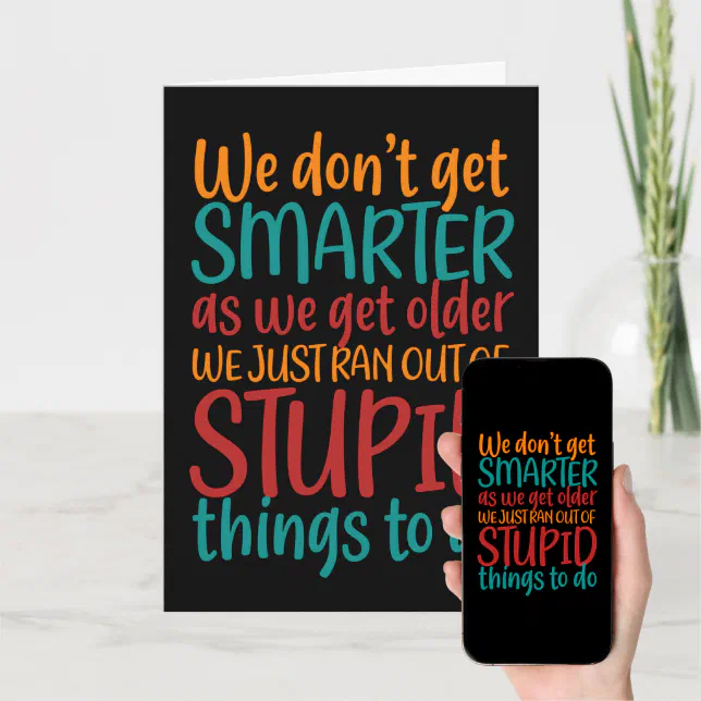 Hilarious Getting Older Quote Funny Birthday Card | Zazzle