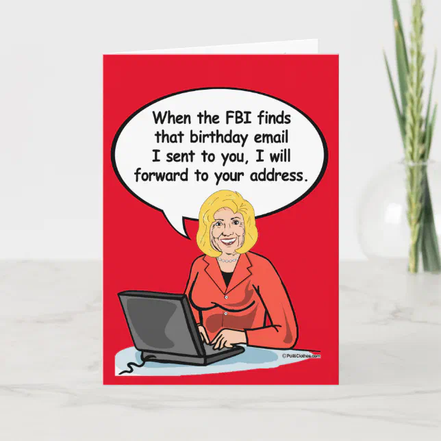 Hillary Birthday Email Card - When the FBI finds m | Zazzle