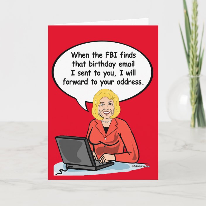 Hillary Birthday Email Card - When the FBI finds m | Zazzle.com