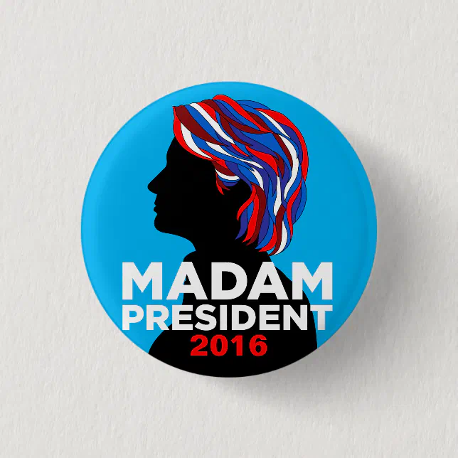 Hillary Clinton 2016 Button: Madam President Pinback Button | Zazzle