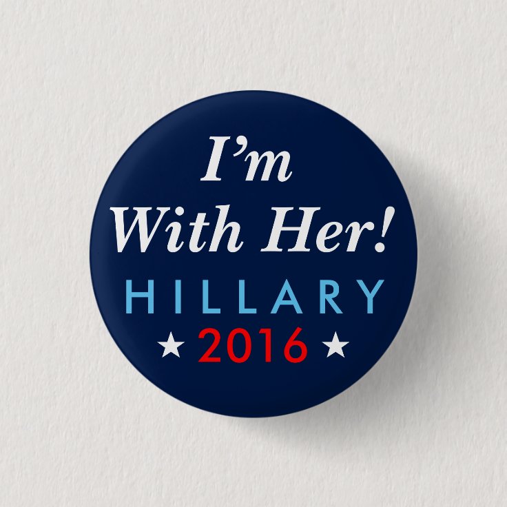 Hillary Clinton 2016: "I'm With Her!" Button | Zazzle