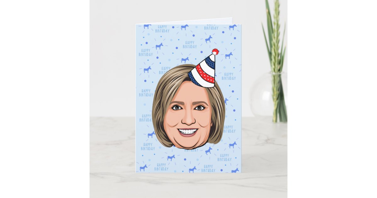 HILLARY CLINTON BIRTHDAY CARD | Zazzle