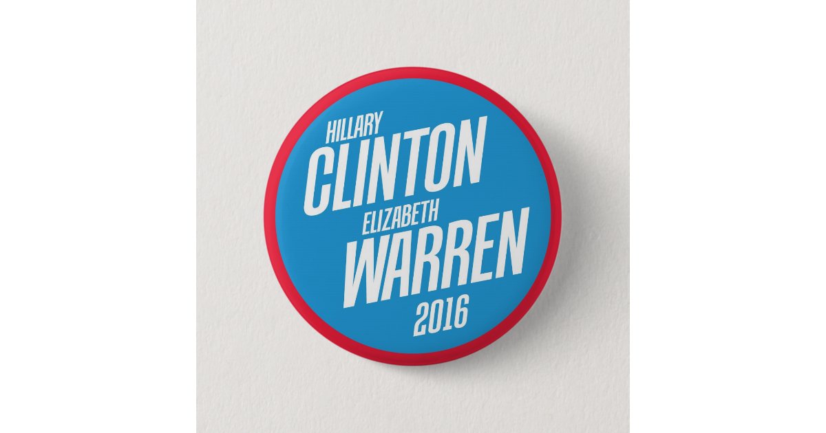 Hillary Clinton - Elizabeth Warren 2016 Button | Zazzle