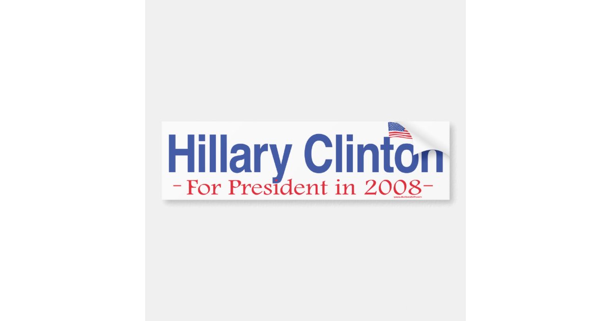 Hillary Clinton For President 2008 Bumper Sticker | Zazzle