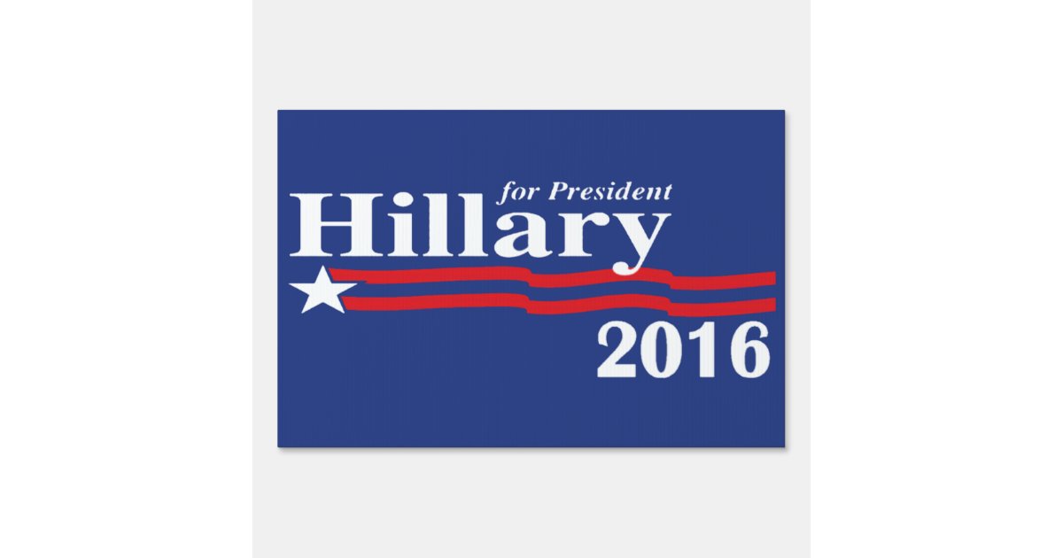 Hillary Clinton For President 2016 Yard Sign | Zazzle