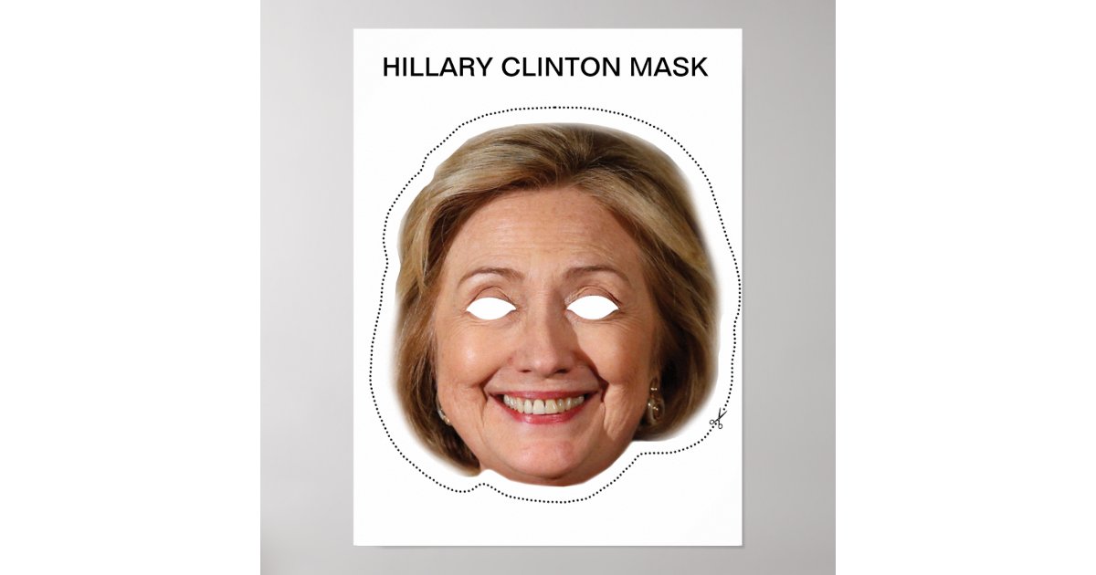 Hillary Clinton Mask Poster | Zazzle