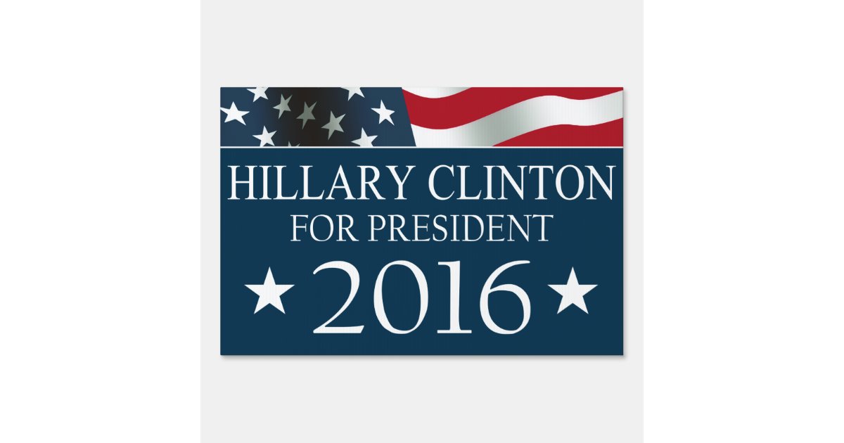 Hillary Clinton President 2016 USA Flag Yard Sign | Zazzle