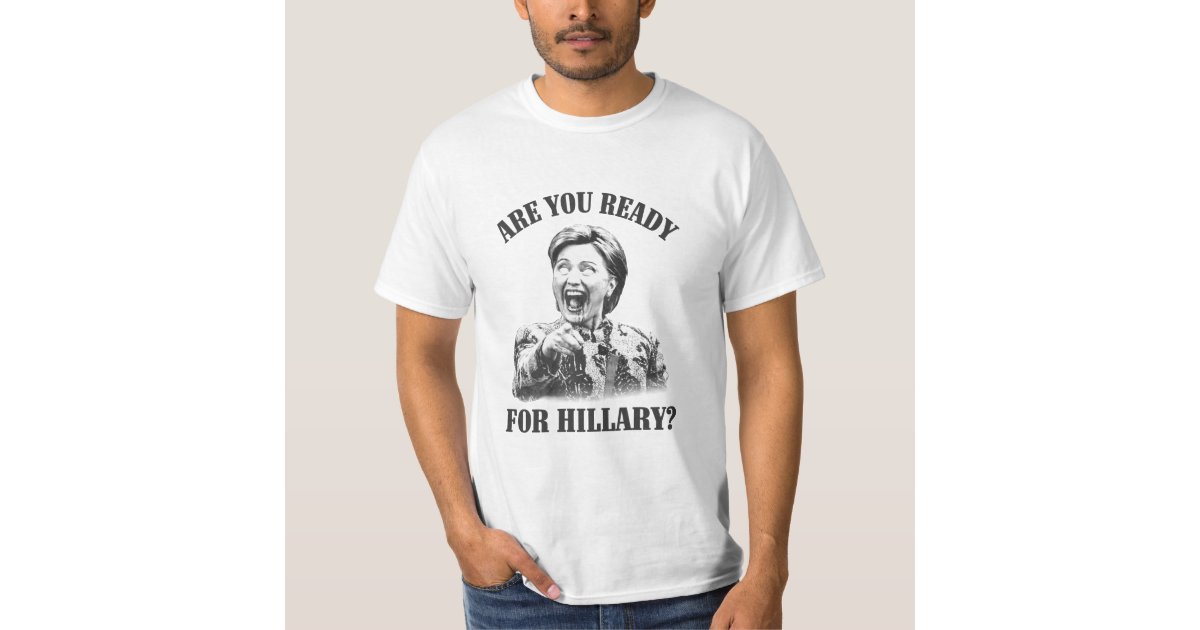 Hillary Clinton Shirt - Are you ready for Hillary? | Zazzle