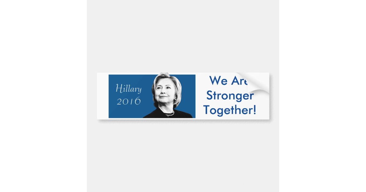 Hillary Clinton Stronger Together Bumper Sticker | Zazzle
