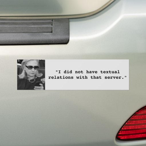Hillary Clinton: Textual Server Relations Bumper Sticker | Zazzle