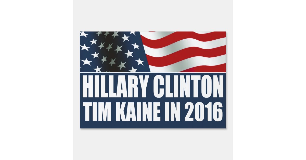 Hillary Clinton Tim Kaine 2016 Sign | Zazzle