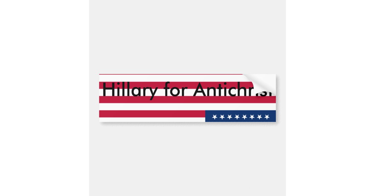 Hillary for Antichrist Bumper Sticker | Zazzle