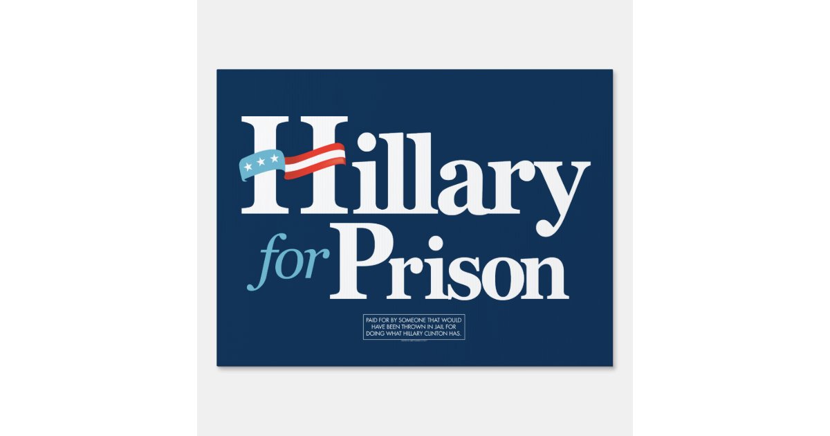 Hillary for Prison Yard Sign | Zazzle