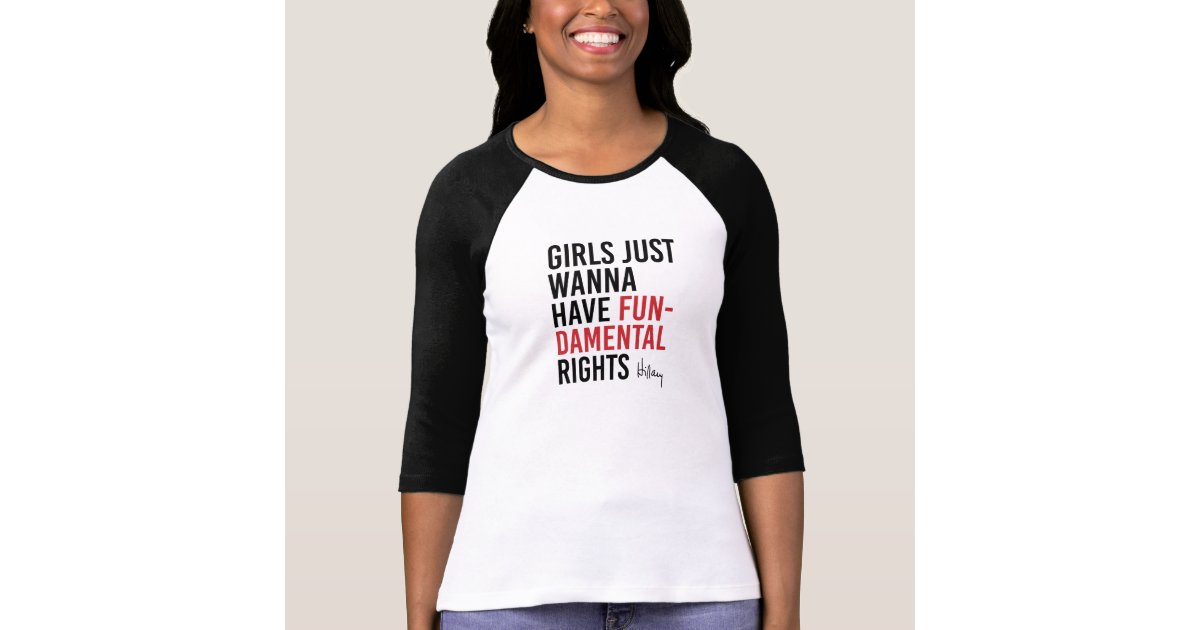 Hillary Girls Just Wanna Have Fundamental Rights T Shirt Zazzle