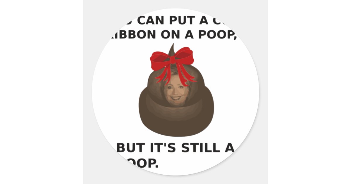 Hillary Poop Classic Round Sticker | Zazzle
