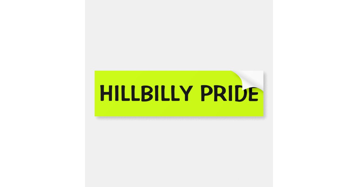 HILLBILLY PRIDE BUMPER STICKER | Zazzle