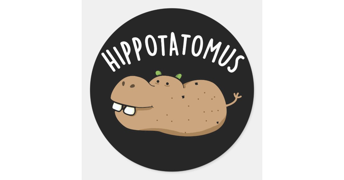 Hip-potato-mus Funny Hippo Pun Dark BG Classic Round Sticker | Zazzle
