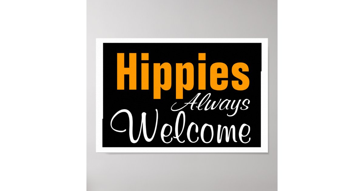 Hippies Always Welcome Poster | Zazzle