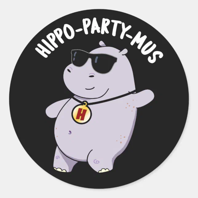 Hippo-party-mus Funny Animal Hippo Pun Dark BG Classic Round Sticker ...