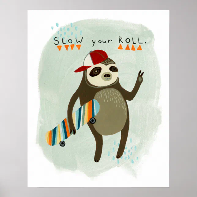 Hipster Sloth | Slow Your Roll Poster | Zazzle