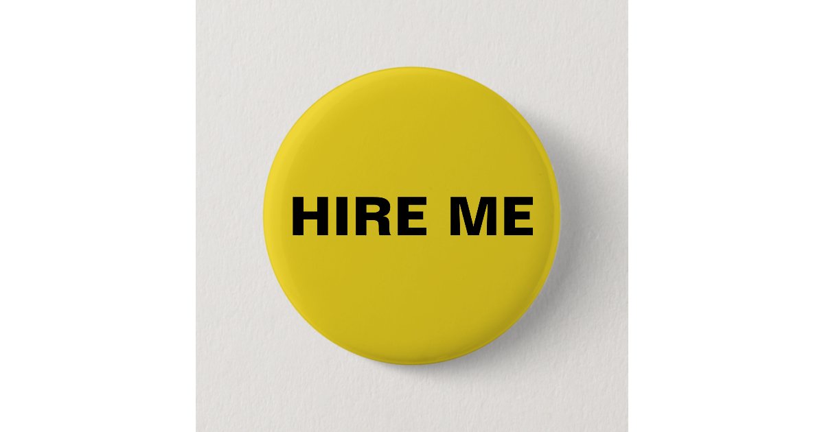 Hire Me button pin | Zazzle
