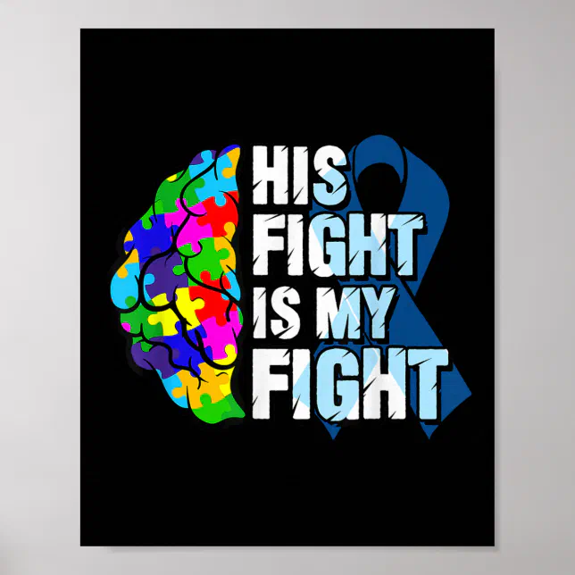 His Fight Is My Fight Autism Awareness And Poster | Zazzle