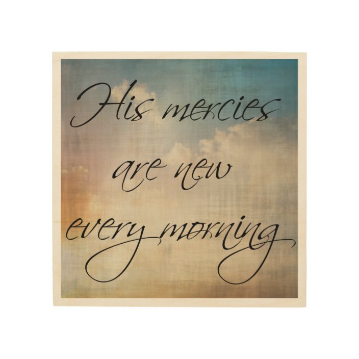 His Mercies Are New Every Morning: Wall Art | Zazzle.com