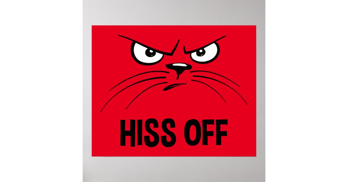 Hiss Off Funny Angry Cat Poster | Zazzle