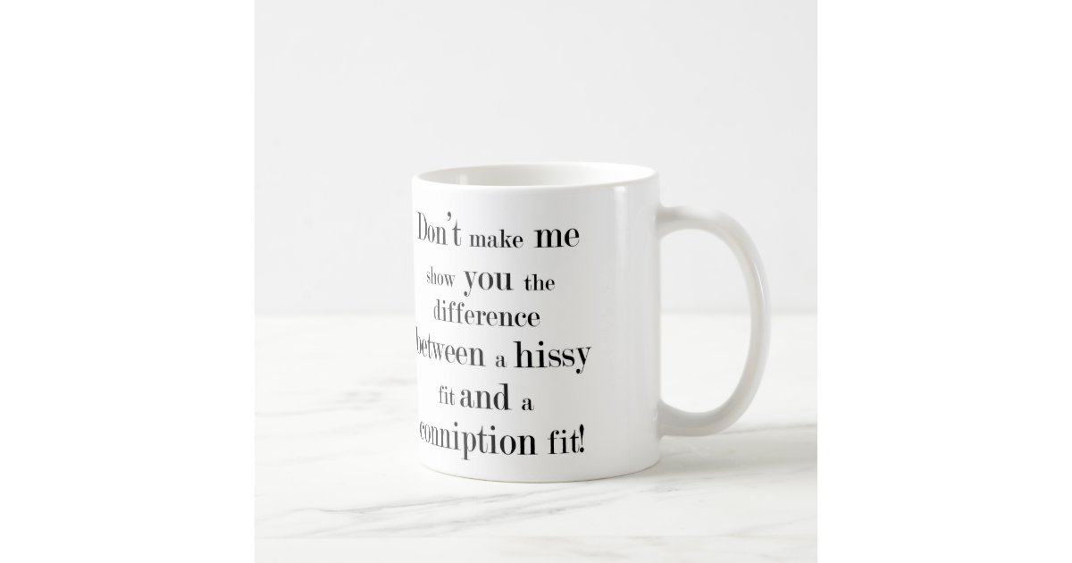 Hissy Fit Mug | Zazzle