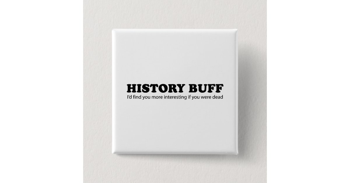 History Buff Button | Zazzle