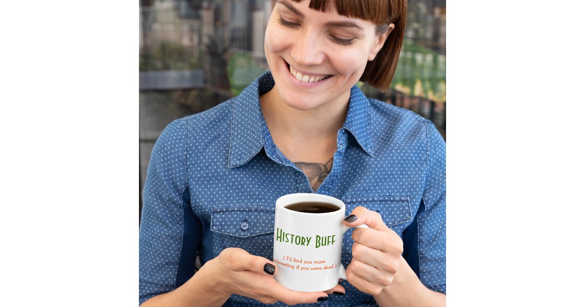 History Buff Student Teacher Graduate Funny Humor Two-Tone Coffee Mug ...