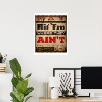 Hit 'Em Where They Ain't Poster | Zazzle