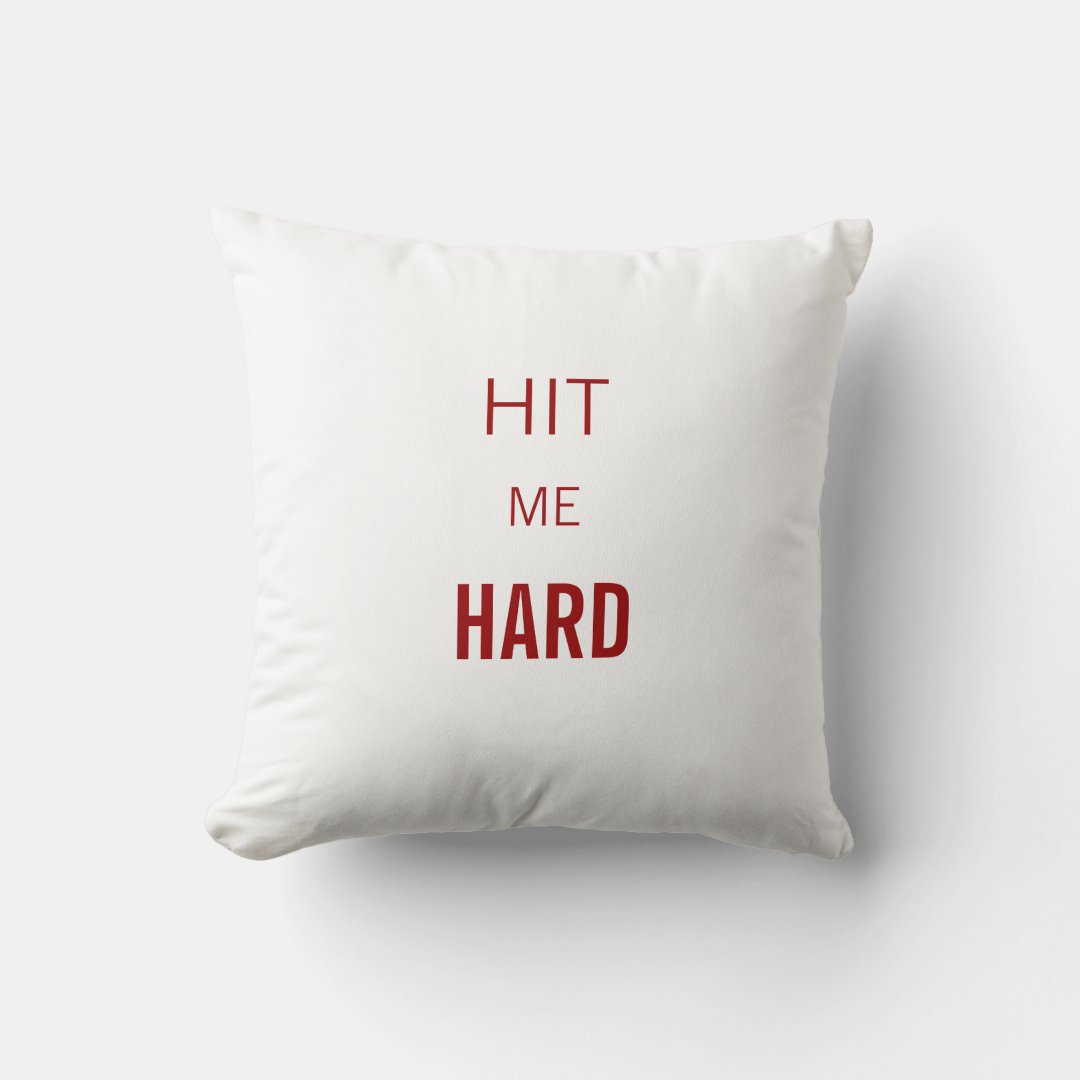 Hit Me Hard Throw Pillow | Zazzle
