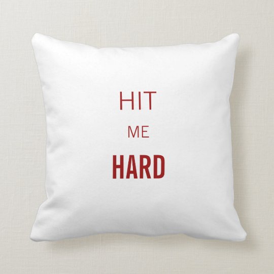 Hit Me Hard Throw Pillow | Zazzle.com