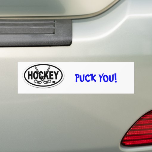 hockey, PUCK YOU! - Customized Bumper Sticker | Zazzle