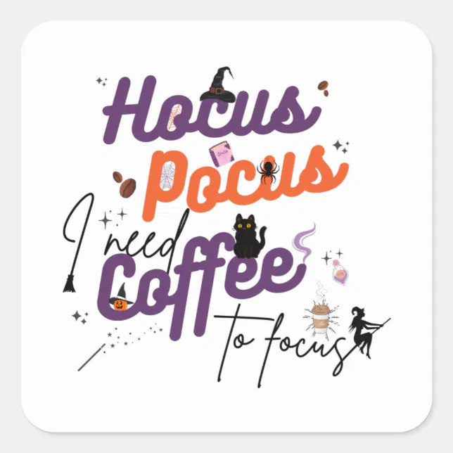 Hocus Pocus I Need Coffee to Focus Square Sticker | Zazzle