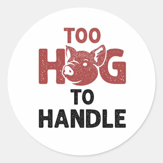 Hog Farmer Farming Farm Too Hog to Handle Classic Round Sticker | Zazzle