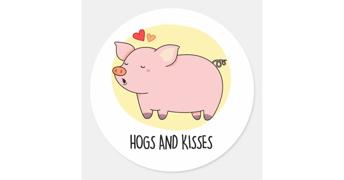 Hogs And Kisses Funny Hog Pig Pun Classic Round Sticker | Zazzle
